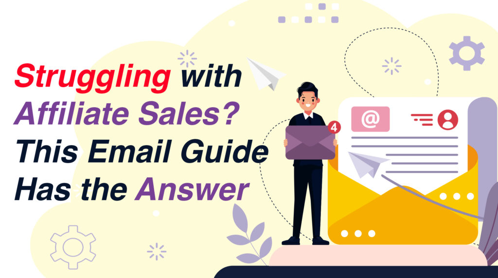 Ultimate Guide To Email Marketing For Affiliates | Boost Your Sales Today!